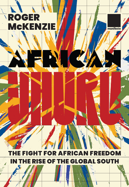 African Uhuru: the fight for African freedom in the rise of the Global ...